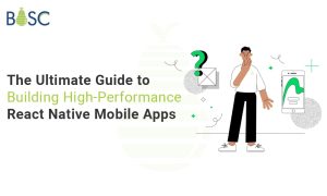 Ultimate Guide to Building High-Performance React Native Mobile Apps
